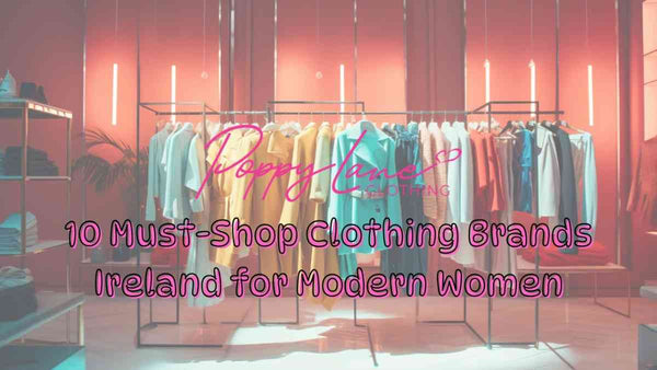10 Best Clothing Brands in Ireland for Women's – Poppy Lane Clothing